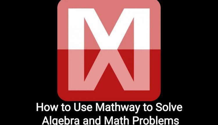Mathway App How To Use Mathway To Solve Algebra And Math Problems 